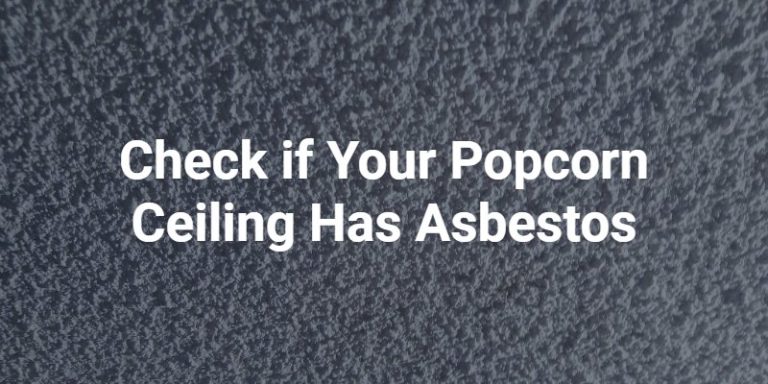 How Can You Tell if Popcorn Ceiling Has Asbestos? | Full Guide